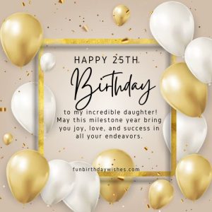 25th Birthday Wishes For Daughter