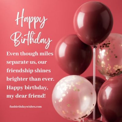 Birthday Wishes For Best Friend Far Away